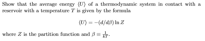 Show that the average energy U of a thermodynamic system in contact with a reservoir with a ...