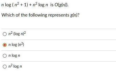 SOLVED: log ( n2 + 1) + n? log n is Okgln) Which of the following ...
