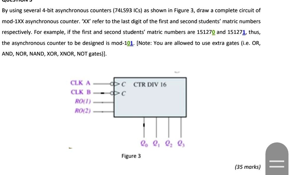 SOLVED: So the mod is mod-159. By using several 4-bit asynchronous counters (74LS93 ICs) as ...