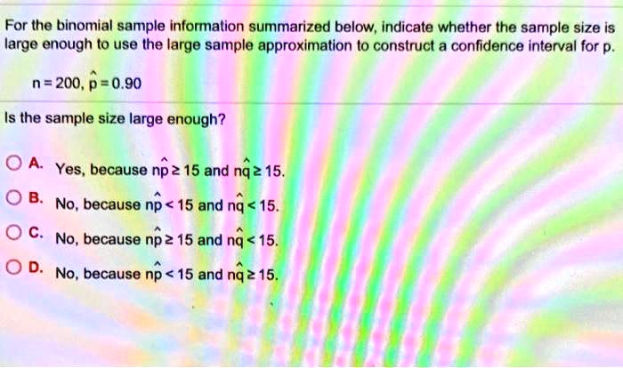 SOLVED: For the binomial sample information summarized below, indicate ...