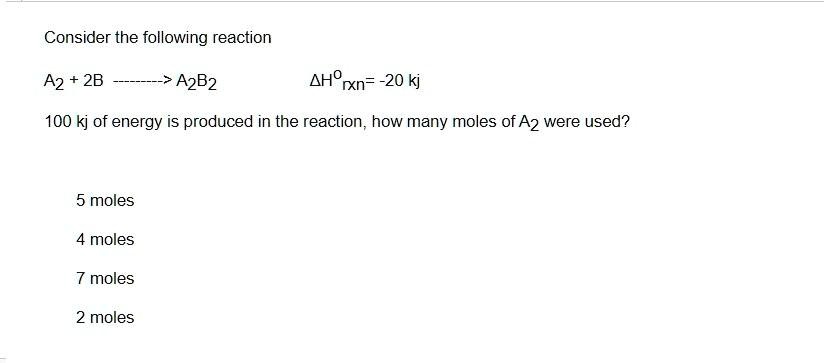 SOLVED: Consider the following reaction: A2 + 2B -> A2B2 HOrxn = -20 kJ ...