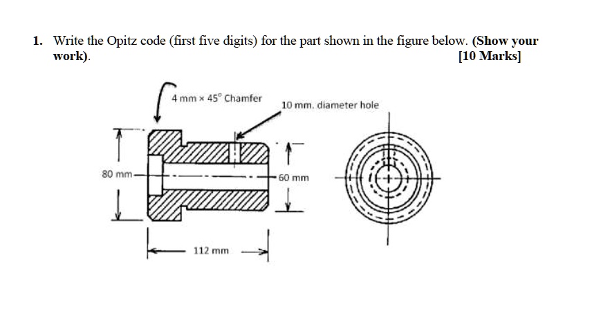 1. Write the Opitz code (first five digits) for the part shown in the figure below. (Show your ...
