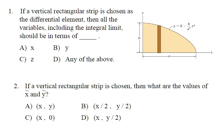 1 if a vertical rectangular strip is chosen as the differential element ...