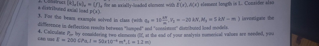 SOLVED: 2. Construct [k]e{u}e={f}e for an axially-loaded element with E(x), A(x) element length ...