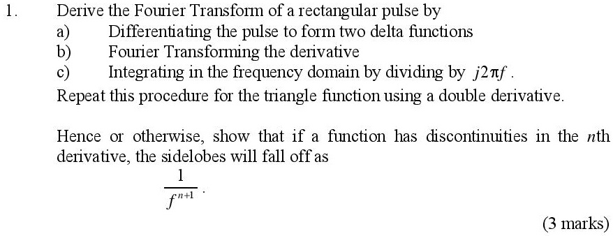 SOLVED: Derive the Fourier Transform of a rectangular pulse by a) Differentiating the pulse to ...