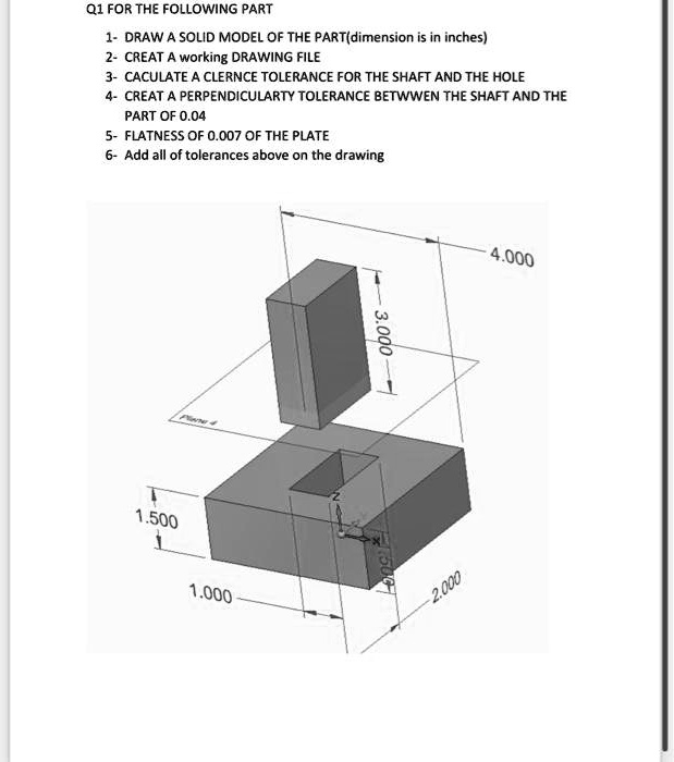 Q1 FOR THE FOLLOWING PART 1- DRAW A SOLID MODEL OF THE PART(dimension ...