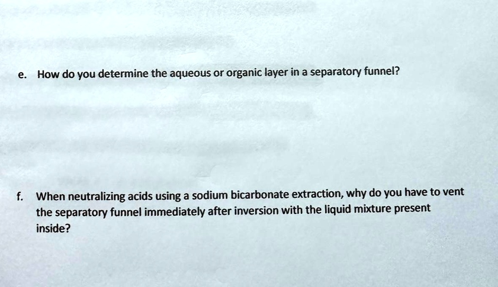 e. How do you determine the aqueous or organic layer in a separatory funnel? f. When ...