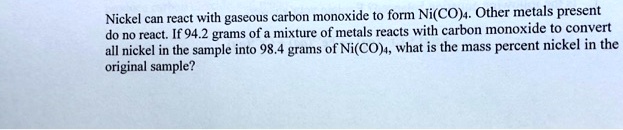 SOLVED: Nickel react with gaseous carbon monoxide to form Ni(CO ...