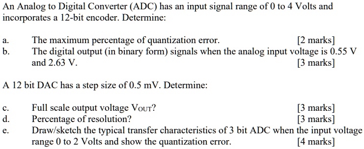 SOLVED: An Analog-to-Digital Converter (ADC) has an input signal range of 0 to 4 Volts and ...