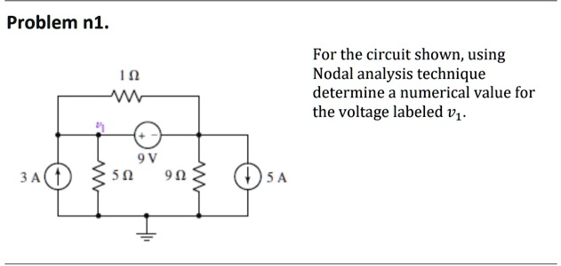 SOLVED: Problem 1: For the circuit shown, using Nodal analysis technique, determine a numerical ...
