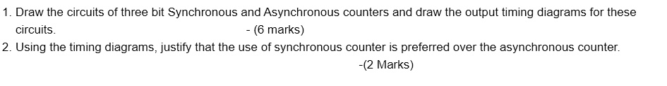 Solved Draw The Circuits Of Three Bit Synchronous And Asynchronous 5259