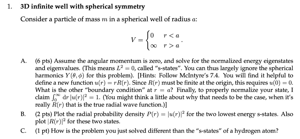 1 3d infinite well with spherical symmetry consider a particle of mass m in a spherical well of ...