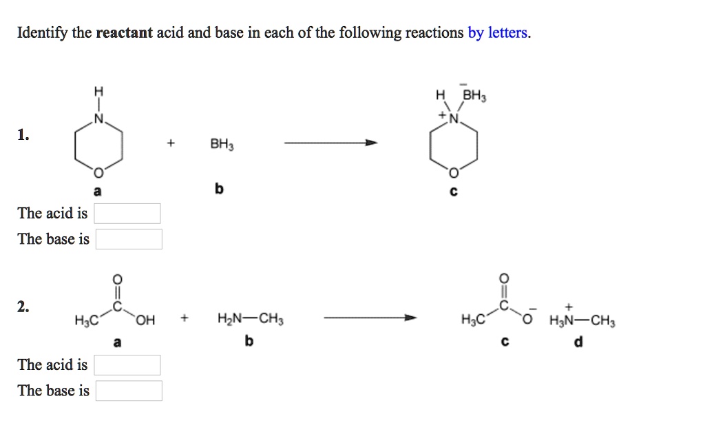 SOLVED: Identify the reactant acid and base in each of the following reactions by letters: BH ...