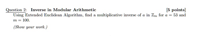 Solved Question 2 Inverse Modular Arithmetic 5 Points Using Extended Euclidean Algorithm 1651
