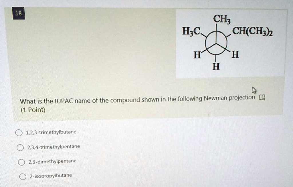 SOLVED: CH3; H3C-CH(CH3)2 H What is the IUPAC name of the compound ...