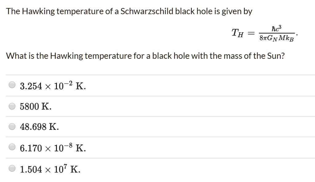 SOLVED: The Hawking temperature of a Schwarzschild black hole is given ...