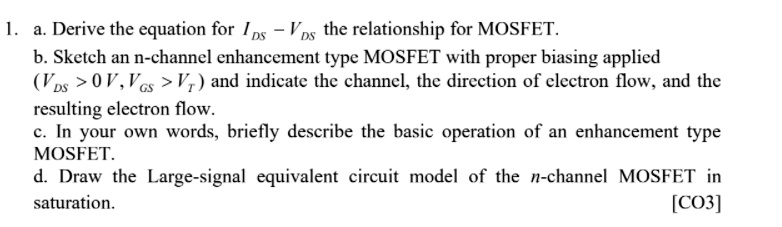1. a. Derive the equation for IDS - VDS the relationship for MOSFET. b ...