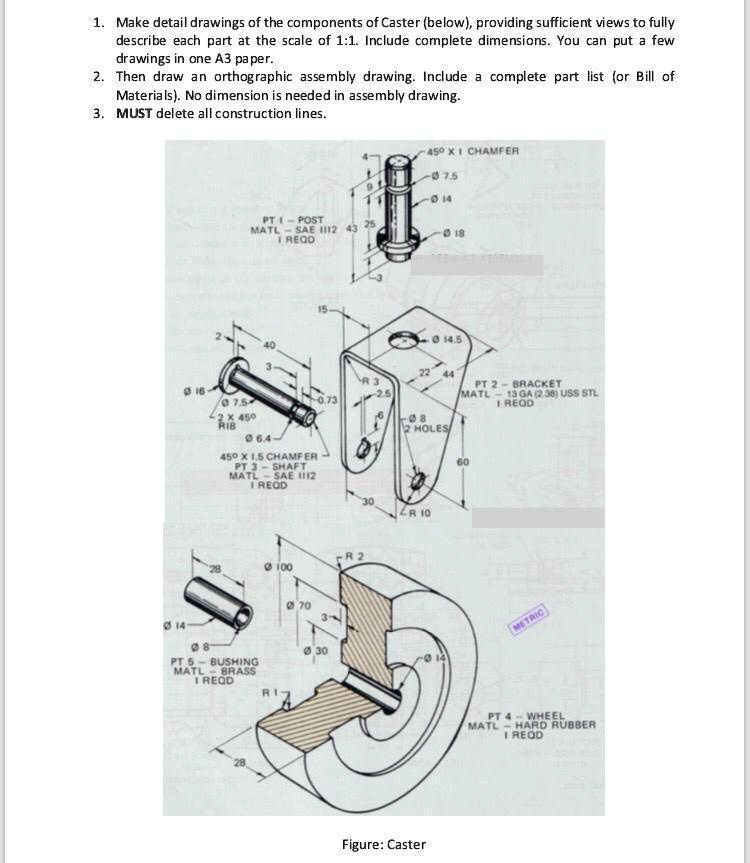 1. Make detail drawings of the components of Caster (below), providing ...