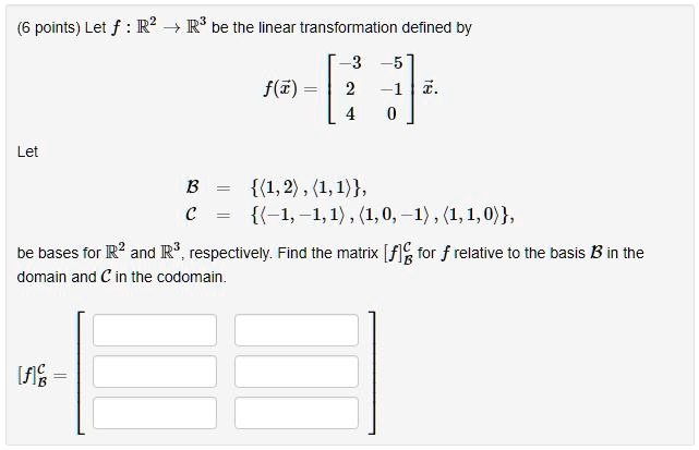 (6 points) Let f: ℝ^2 →ℝ^3 be the linear transformation defined by f(x⃗ ...