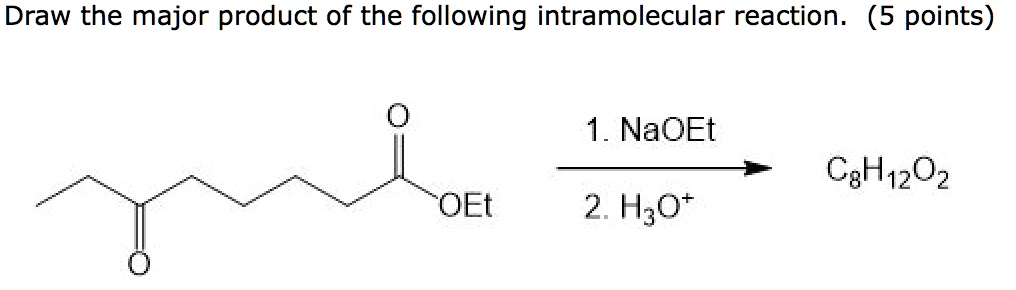 SOLVED: Draw the major product of the following intramolecular reaction. (5 points) 1 NaOEt ...