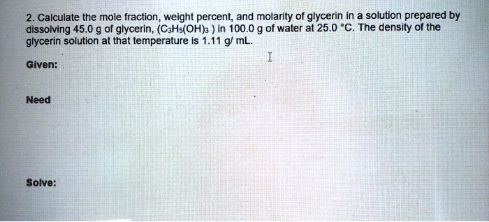 SOLVED: Calculate the mole fraction, weight percent; and molarity of glycerin in a solution ...
