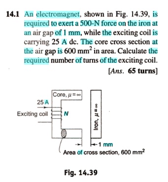 14.1 An electromagnet, shown in Fig. 14.39, is required to exert a 500 ...