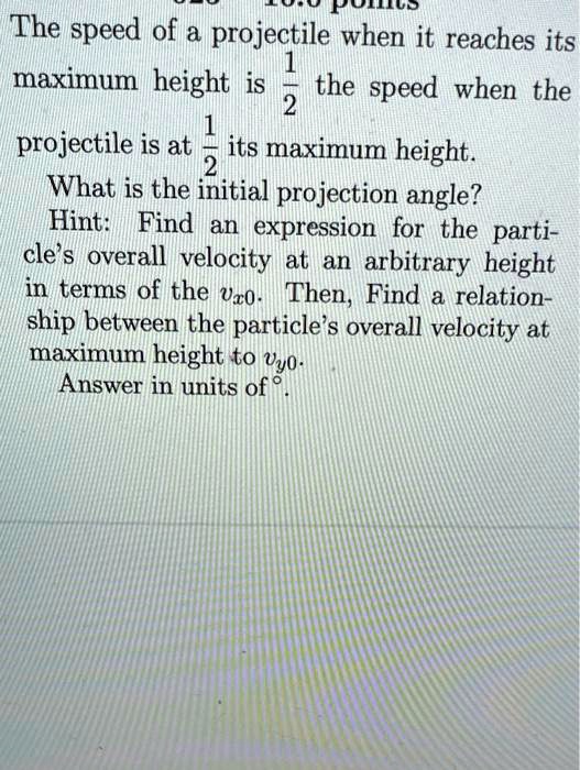 SOLVED: The speed of a projectile when it reaches its maximum height is the speed when the ...
