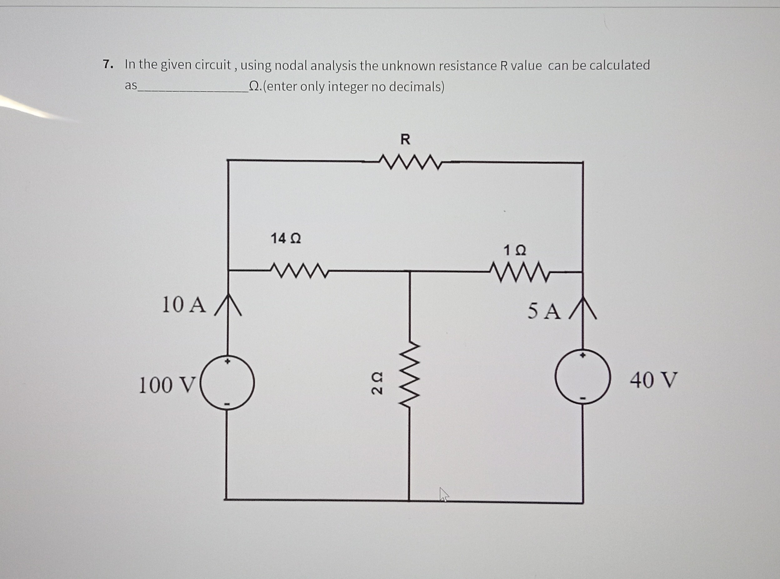 7. In the given circuit, using nodal analysis the unknown resistance R value can be calculated ...