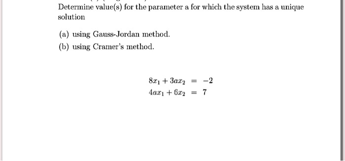 determine values for the parameter for which the system has unique solution using gauss jordan ...