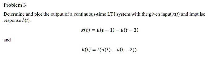 Solved Problem 3 Determine And Plot The Output Of A Continuous Time