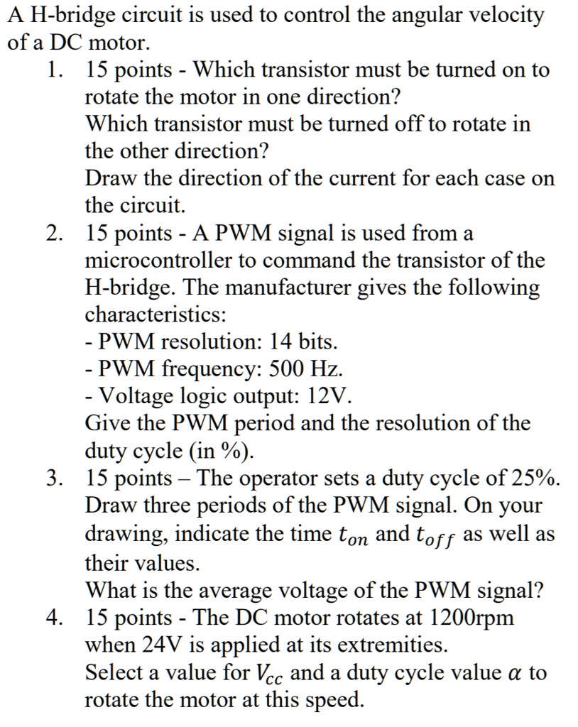 SOLVED: A H-bridge circuit is used to control the angular velocity of a DC motor. 1. 15 points ...