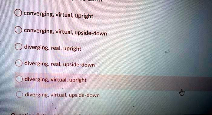 SOLVED: converging, virtual, upright converging, virtual, upside-down diverging; real, upright ...