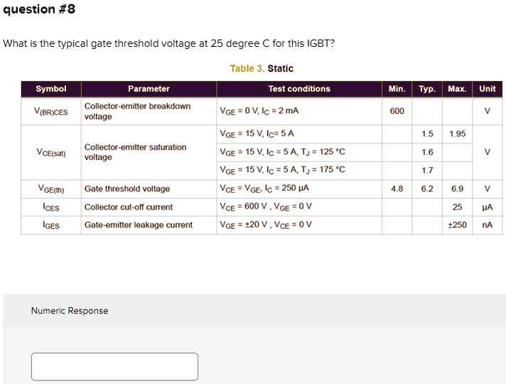 SOLVED: Question #8 What is the typical gate threshold voltage at 25 ...