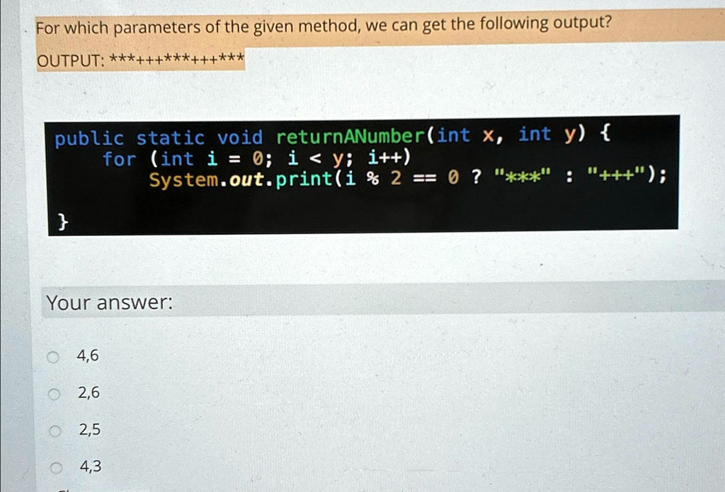 SOLVED: For which parameters of the given method, we can get the ... SOLVED: For which parameters of the given method, we can get the ...