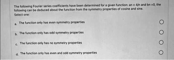 SOLVED: The following Fourier series coefficients have been determined ...