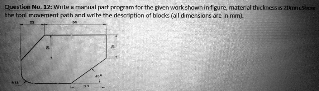 SOLVED: Question No. 12: Write a manual part program for the given work ...