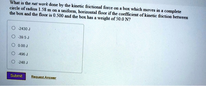 what is the net work done by the kinetic circlc of radius s8 m on ...