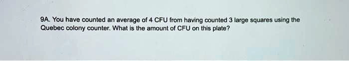 9a you have counted an average of 4 cfu from having counted 3 large ...