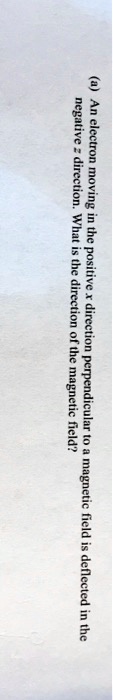(a) An electron moving in the positive x direction perpendicular to a ...
