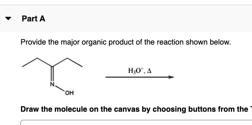SOLVED: Part A Provide the major organic product of the reaction shown ...