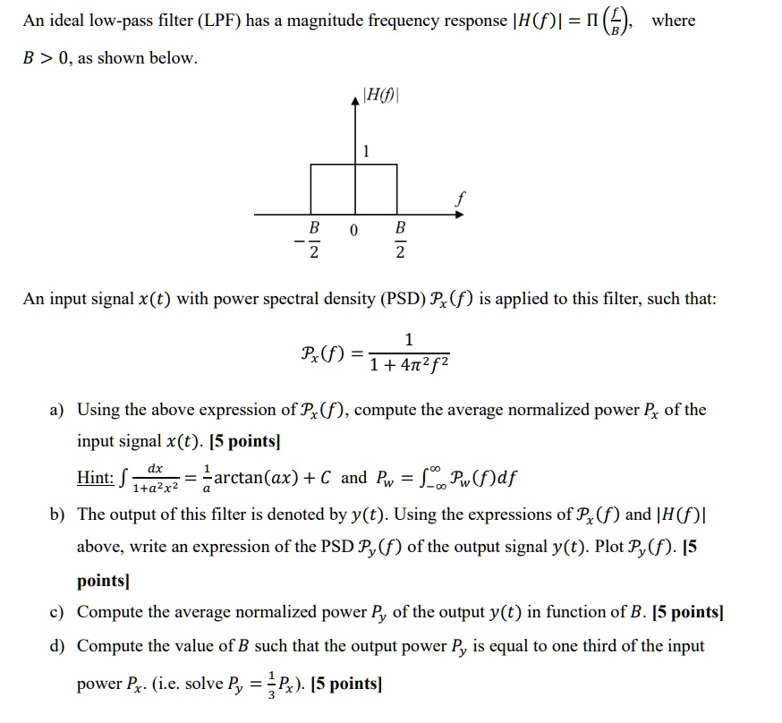 SOLVED: An ideal low-pass filter (LPF) has a magnitude frequency response |H(f)| = II (), wher B ...