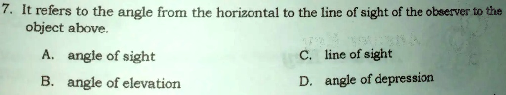 [GET ANSWER] 7. It refers to the angle from the horizontal to the line ...