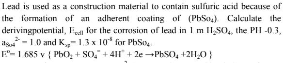 SOLVED: Lead is used as a construction material to contain sulfuric ...