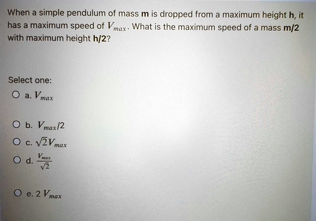 SOLVED: When a simple pendulum of mass m is dropped from a maximum ...