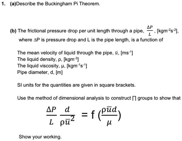 1adescribe the buckingham pi theorem ap b the frictional pressure drop per unit length through a ...