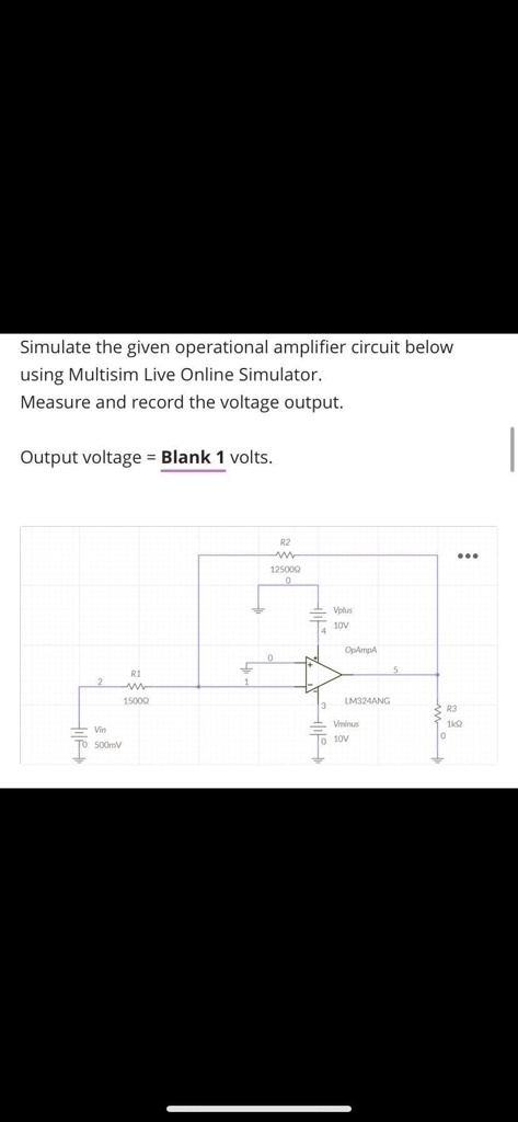 SOLVED: Simulate the given operational amplifier circuit below using ... SOLVED: Simulate the given operational amplifier circuit below using ...