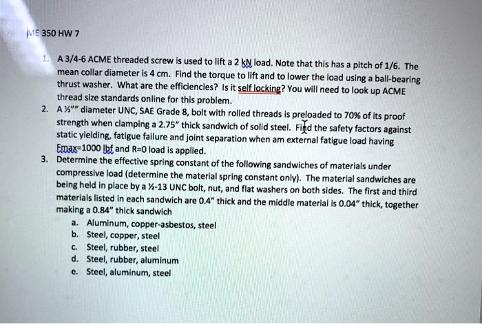 SOLVED: ME350HW7 A 3/4-6 ACME threaded screw is used to lift a 2 kN ...