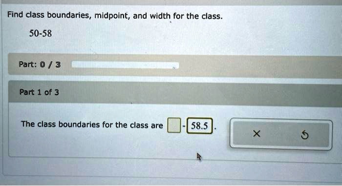 SOLVED: Find class boundaries, midpoint, and width for the class 50-58 ...