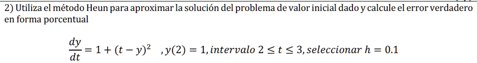 SOLVED: "2) Utiliza el metodo Heun para aproximar la solucion del ...
