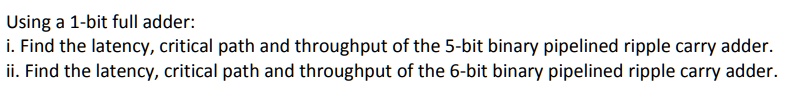 Solved Using A 1 Bit Full Adder Find The Latency Critical Path And